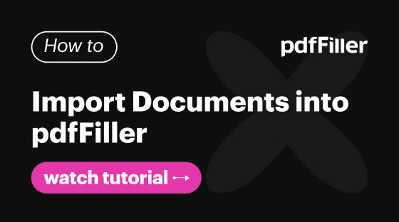 Import Documents - Video Tutorials | pdfFiller